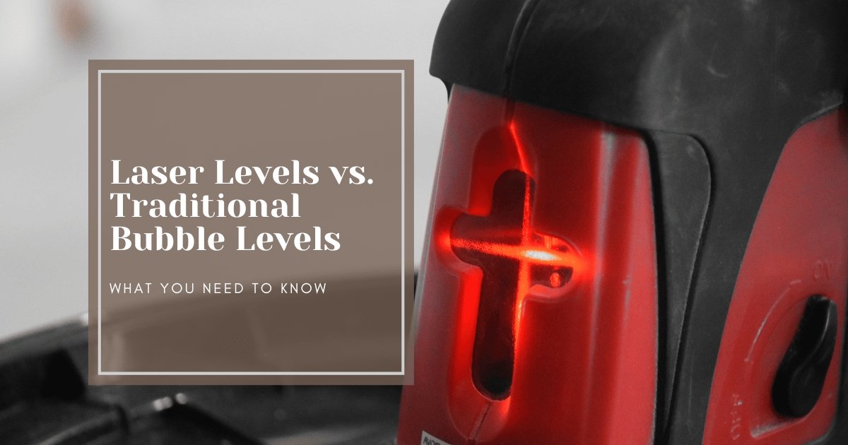 Laser Levels Vs Traditional Bubble Levels A Comprehensive Comparison